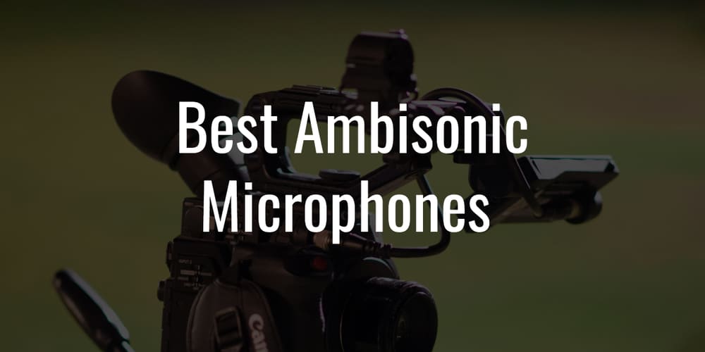 5 Best Ambisonic Microphones For Best Audio in 2026